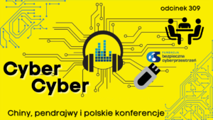 Cyber, Cyber… – 309 – Chiny, pendrajwy i polskie konferencje – Fundacja ...